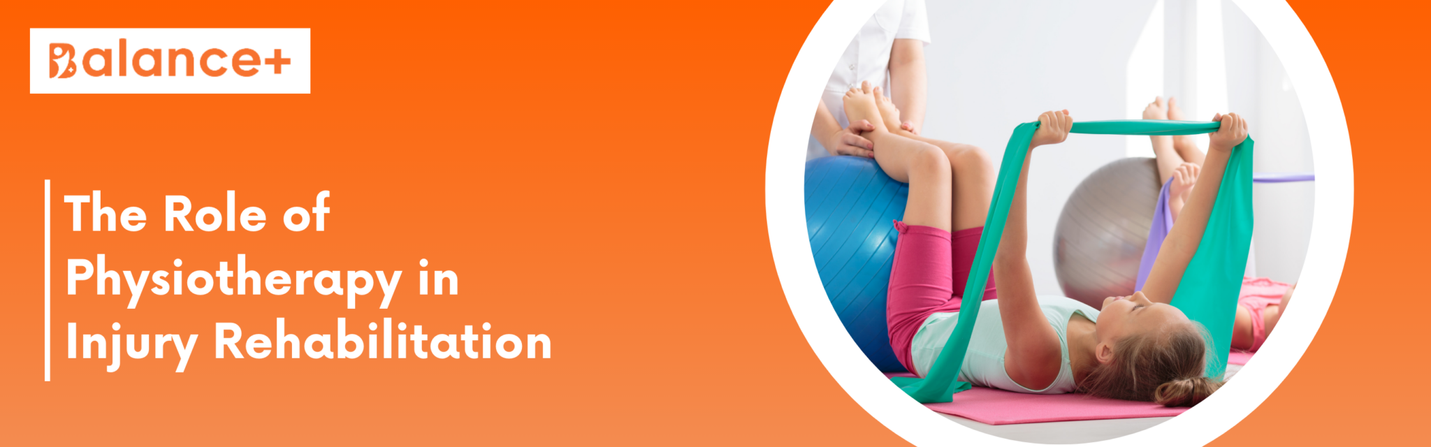 The Role of Physiotherapy in Injury Rehabilitation - Balance Plus ...