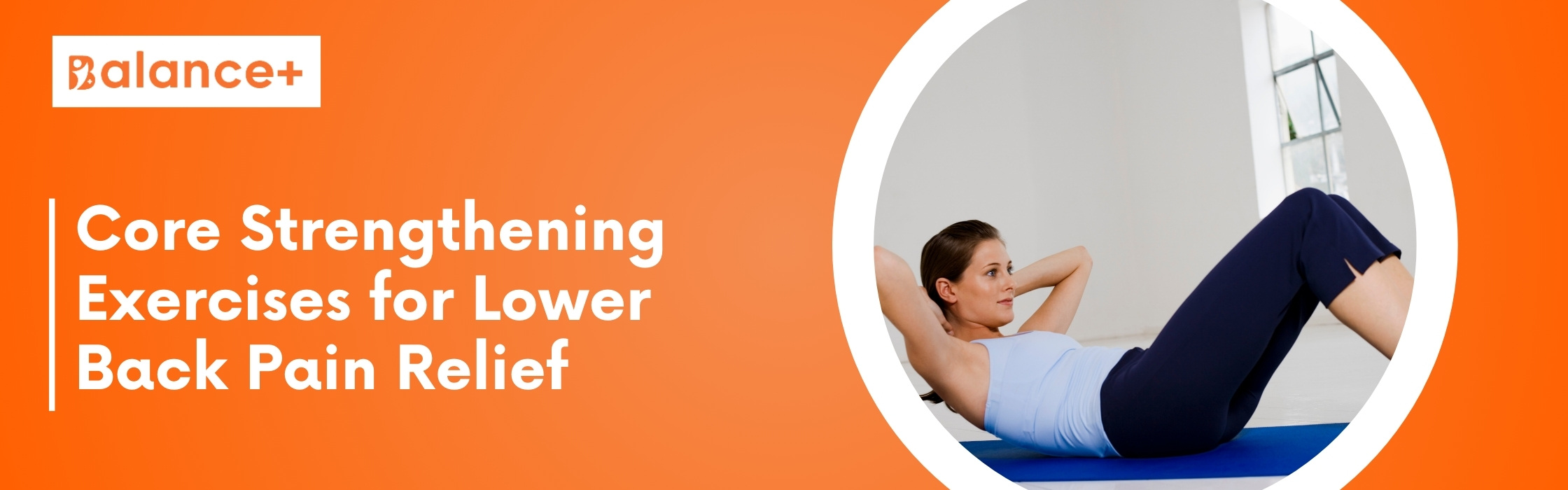 Core Strengthening Exercises for Lower Back Pain Relief - Balance Plus ...