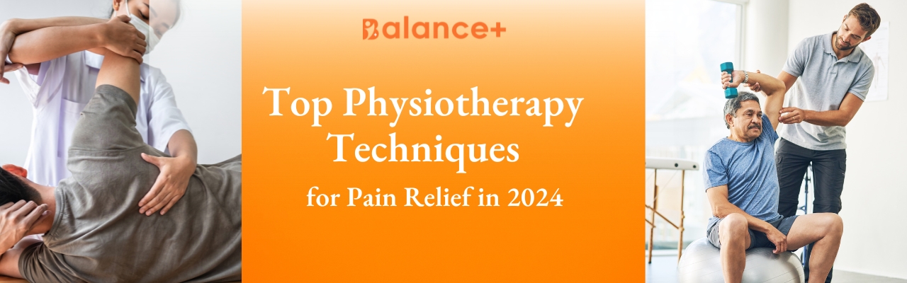 Top Physiotherapy Techniques for Pain Relief in 2024 - Balance Plus ...